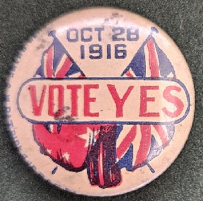 World War 1 Conscription Referendum Button – Vote Yes Oct 28, 1916 ...